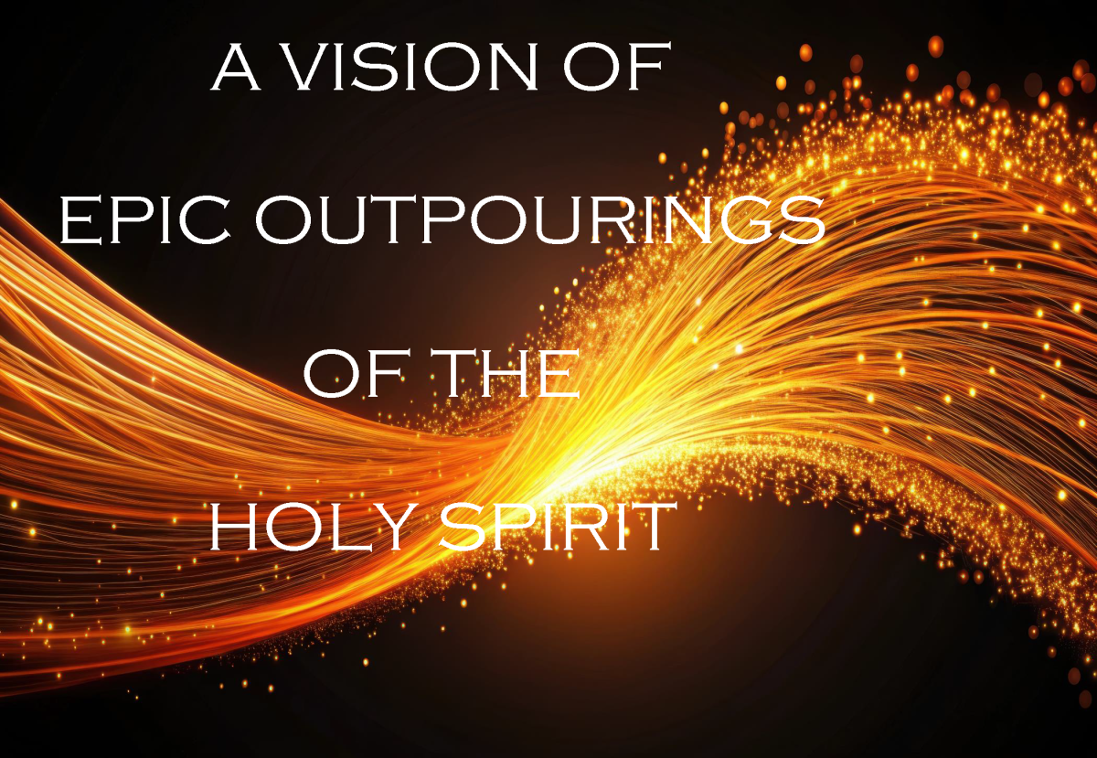 Prophetic Vision: The Epic Outpourings of the Holy Spirit Starting in ...